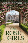 The Rose Girls – Victoria Connelly